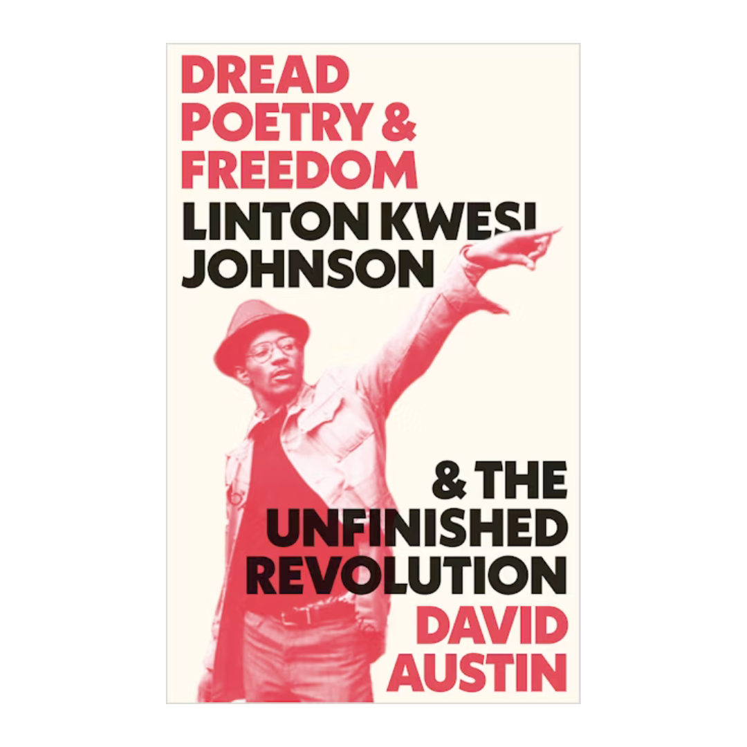 Dread Poetry and Freedom: Linton Kwesi Johnson and the Unfinished Revo ...