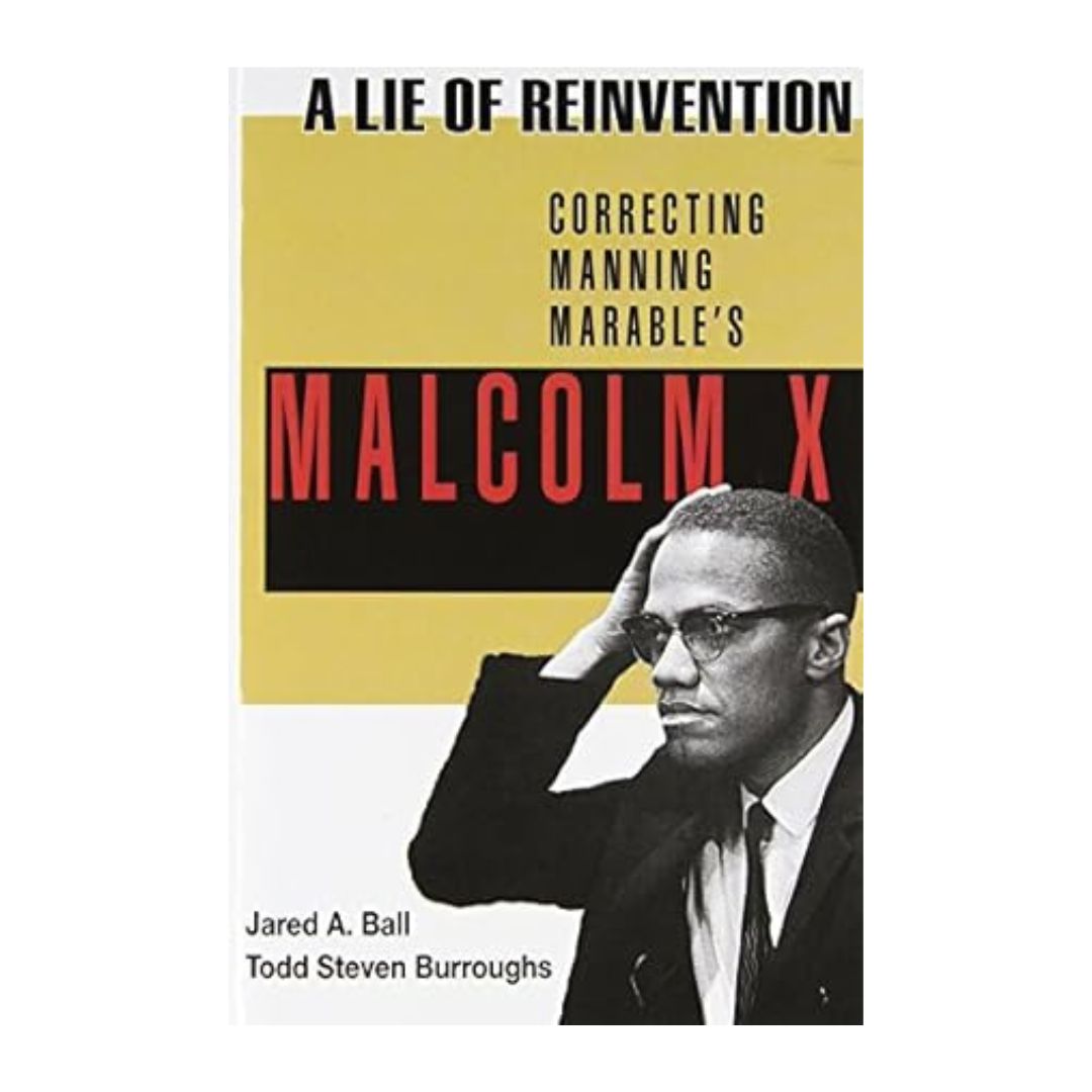 A Lie of Reinvention: Correcting Manning Marable' Malcolm X – 1804 Books