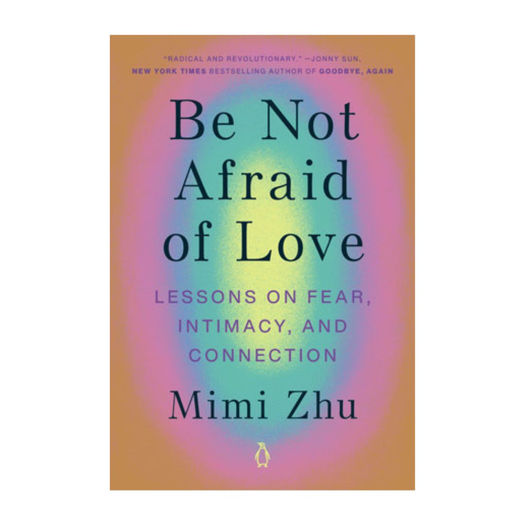 Be Not Afraid of Love: Lessons on Fear, Intimacy, and Connection – 1804 ...