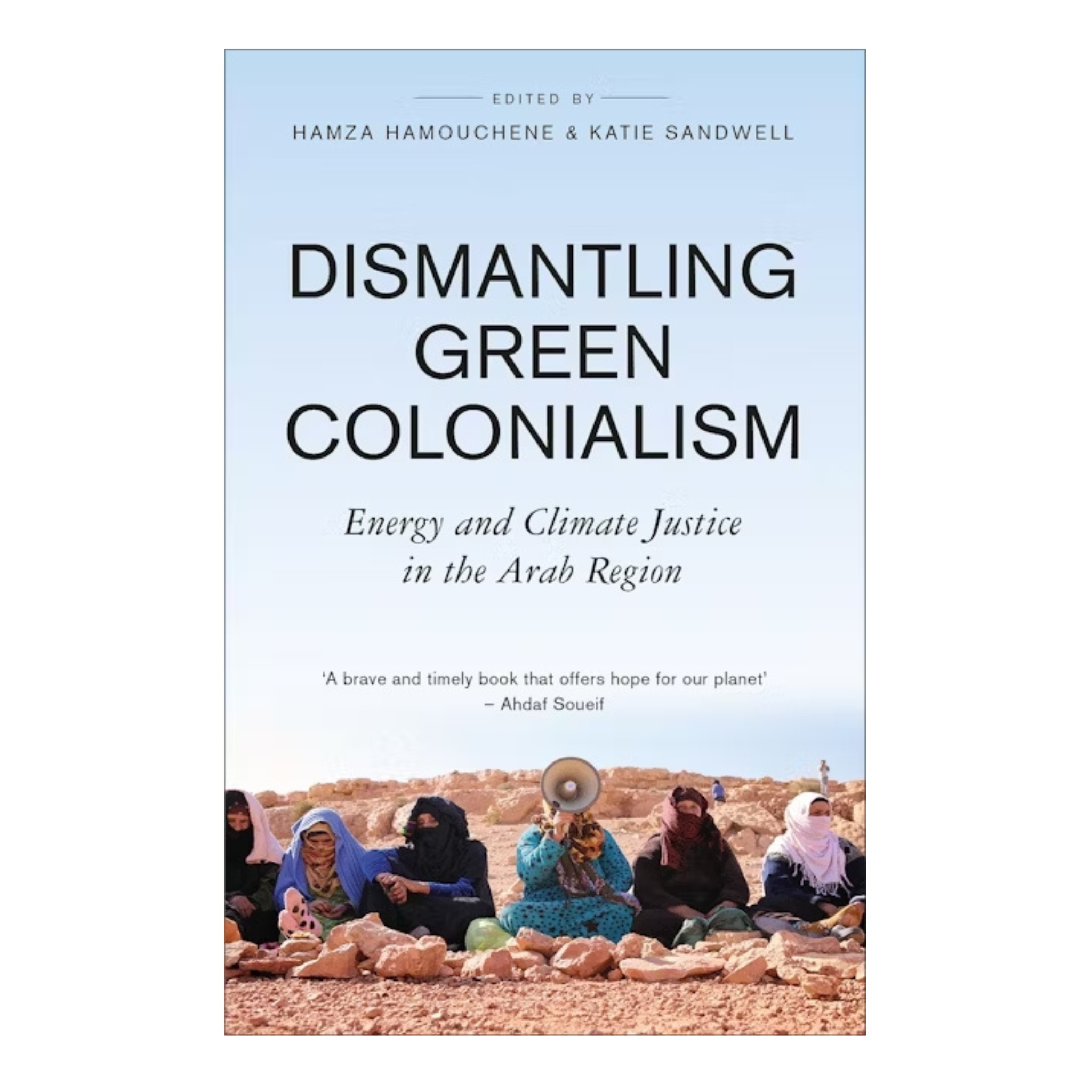 Dismantling Green Colonialism: Energy and Climate Justice in the Arab ...