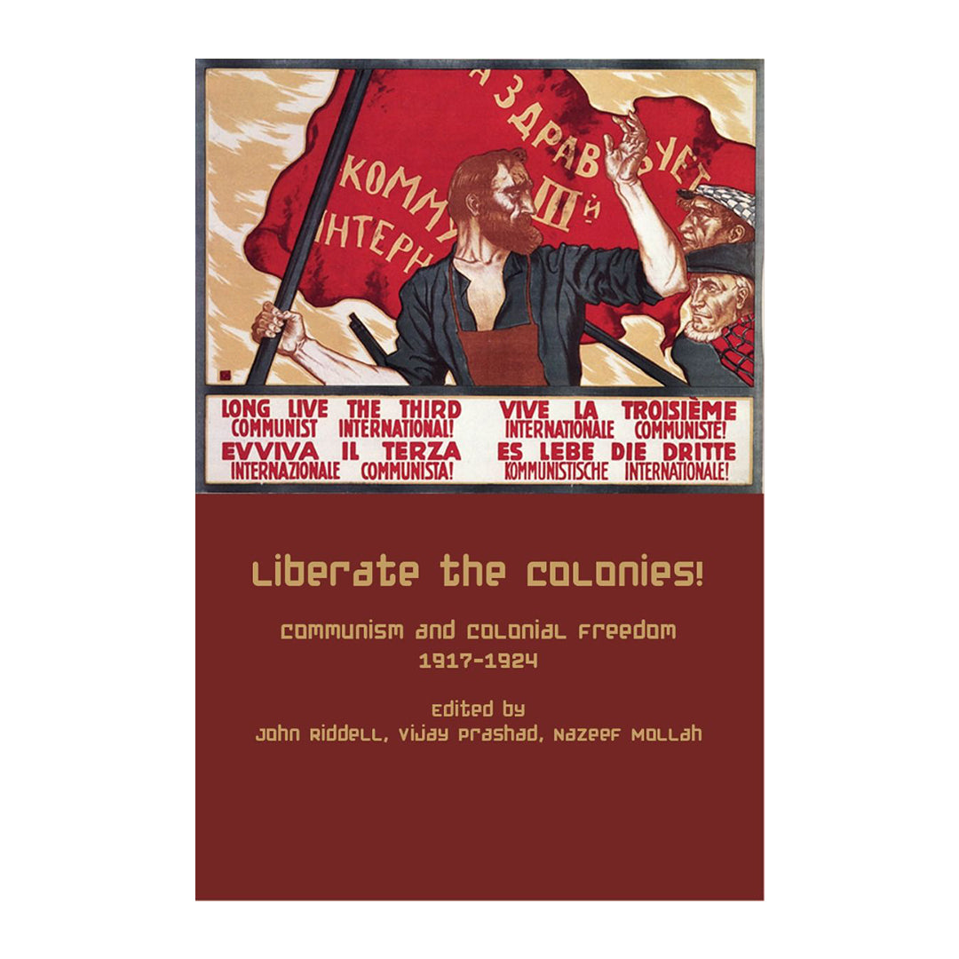 Liberate the Colonies: Communism and colonial freedom, 1917-1924 – 1804 ...