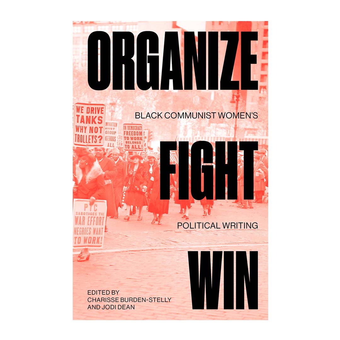Organize, Fight, Win: Black Communist Women’s Political Writing – 1804 ...