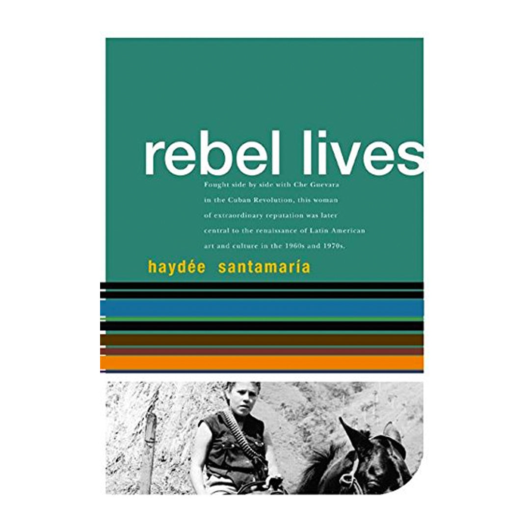 Haydee Santamaria: Rebel Lives – 1804 Books