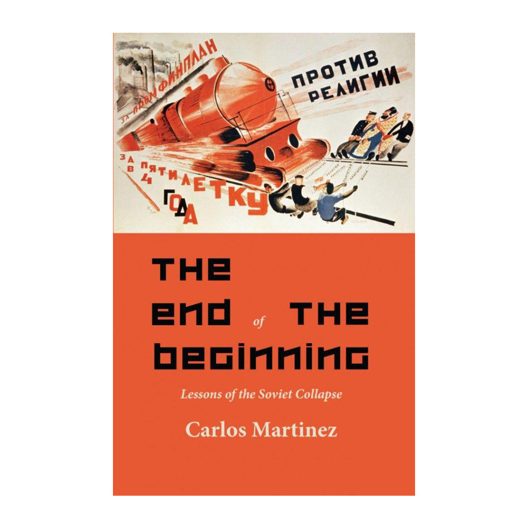 The End of the Beginning: Lessons of the Soviet Collapse – 1804 Books