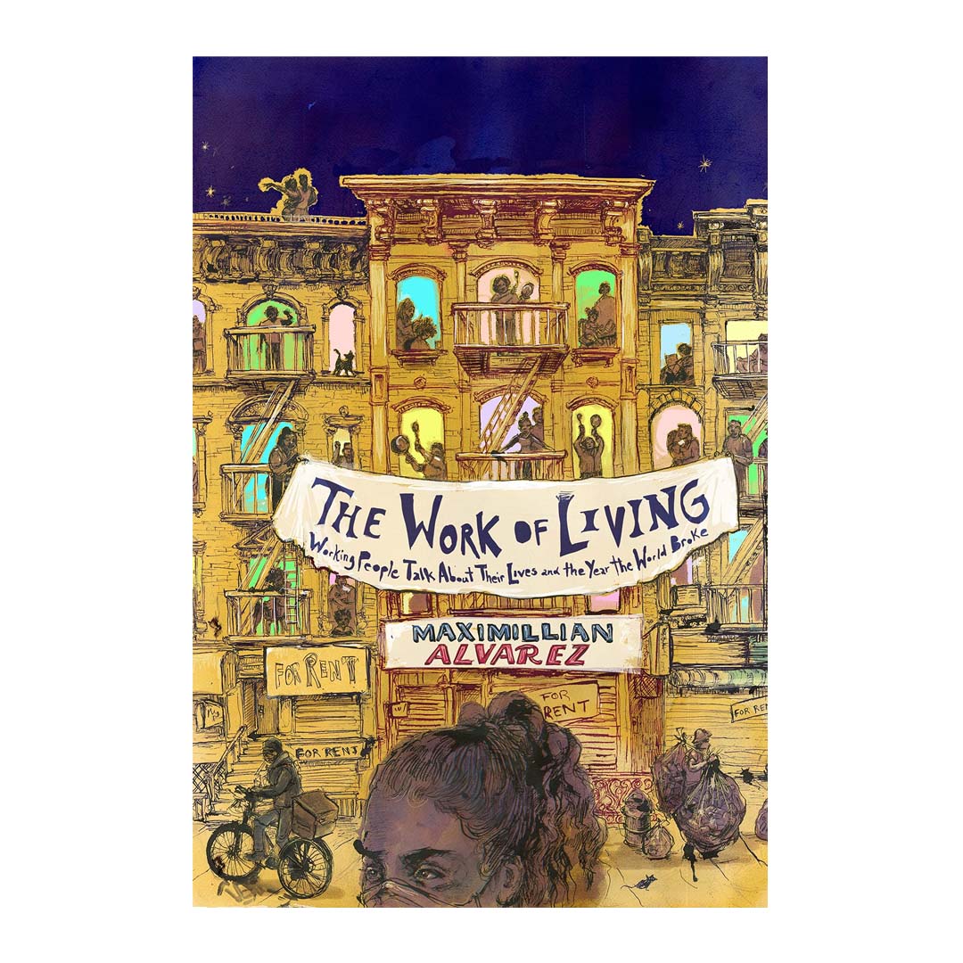 The Work of Living: Working People Talk about their Lives and the Year ...